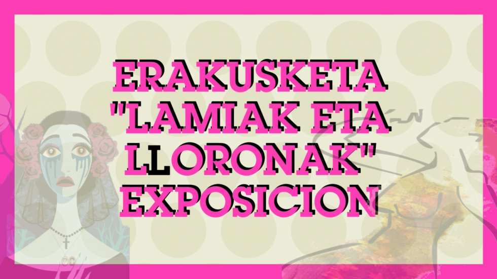 'Lamiak eta Lloronak' erakusketa - Asociación Artística de Gipuzkoa ...